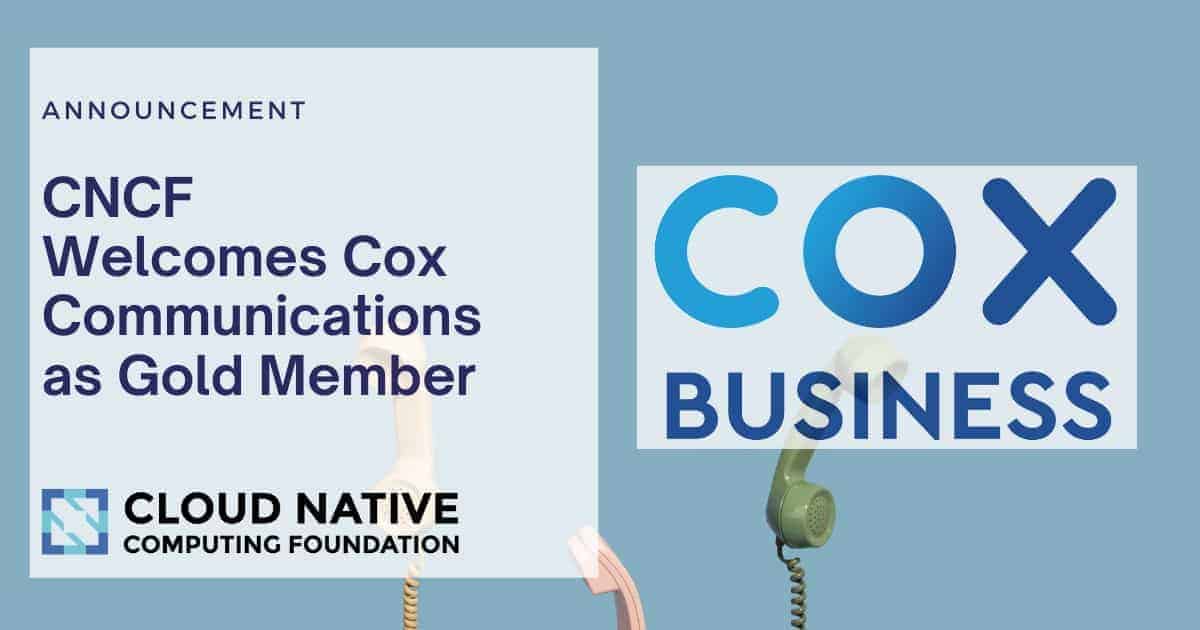 Cloud Native Computing Foundation Welcomes Cox Communications as Gold ...