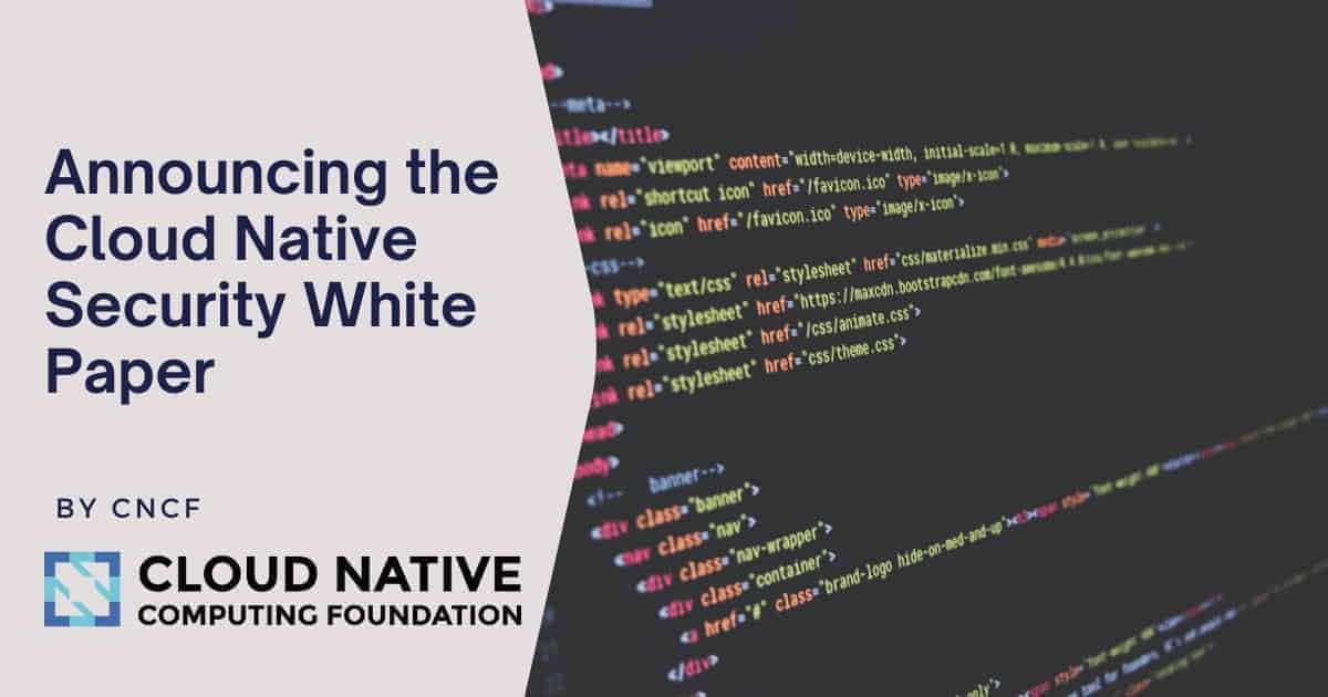 Announcing the Cloud Native Security White Paper | CNCF