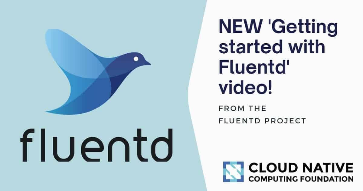 Announcing a new getting started with Fluentd video | CNCF
