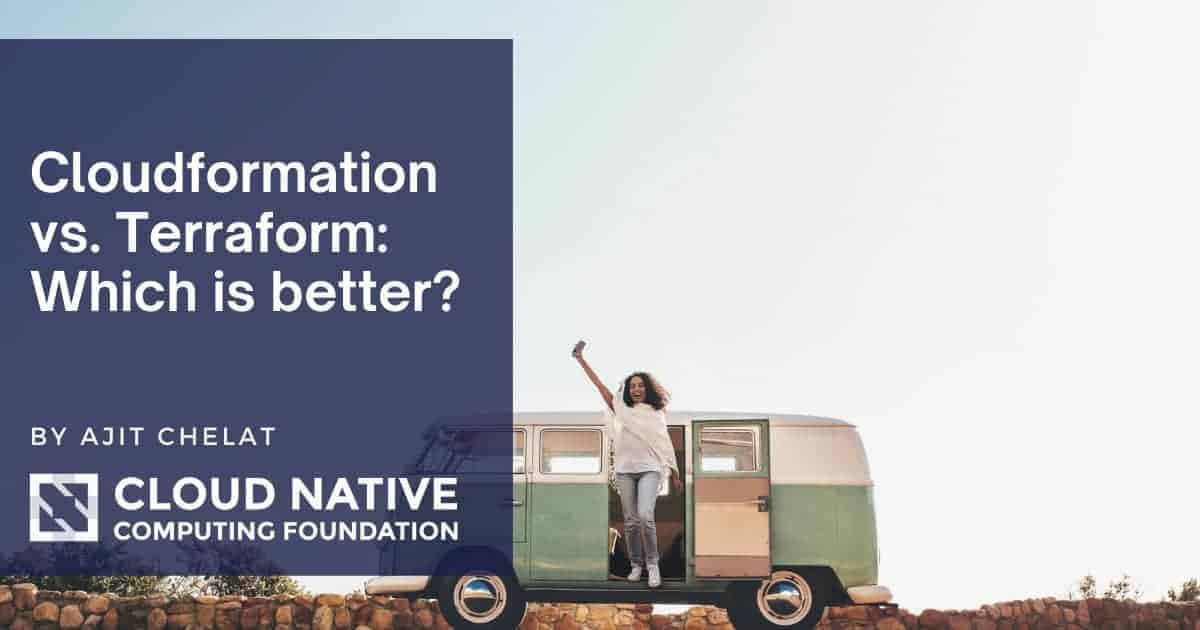 Cloudformation vs. Terraform: Which is better? | CNCF