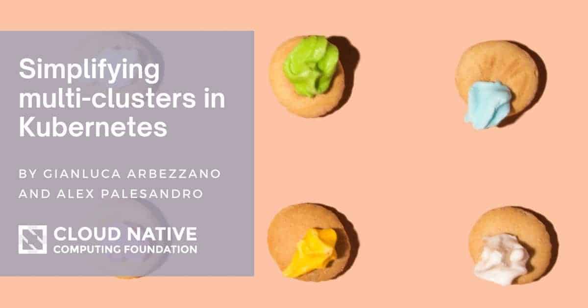 Simplifying multi-clusters in Kubernetes | CNCF