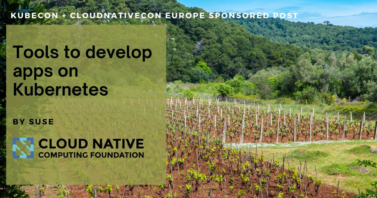 Tools To Develop Apps On Kubernetes Cncf