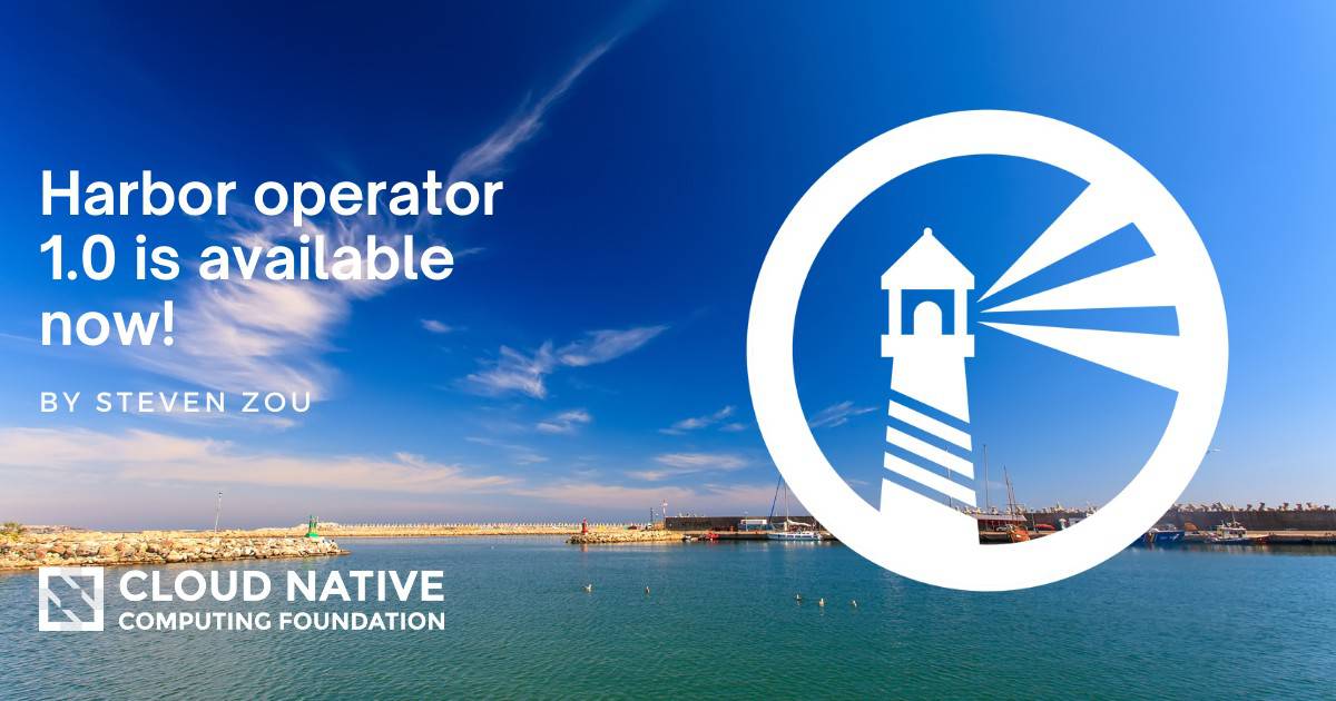 Harbor operator 1.0 is available now! | CNCF