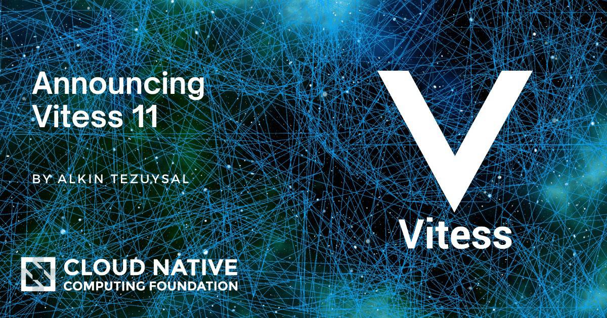 Announcing Vitess 11 | CNCF