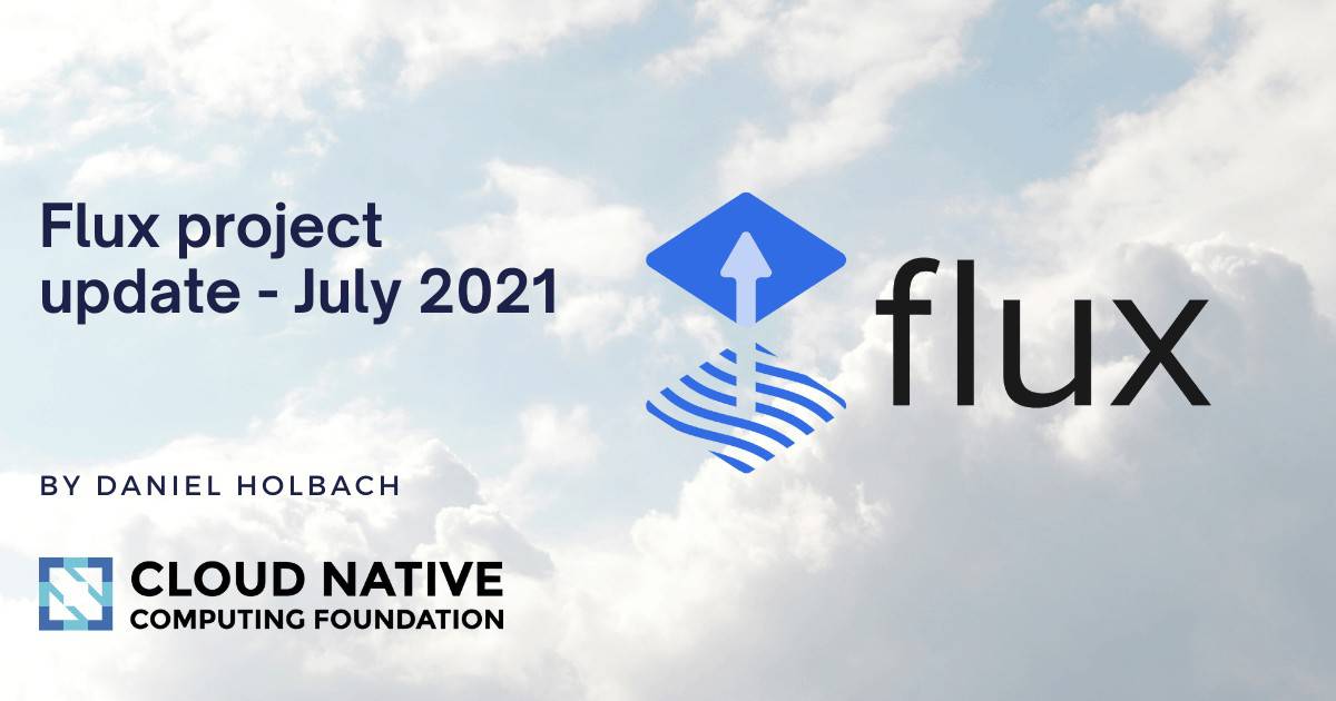 Flux project update - July 2021 | CNCF