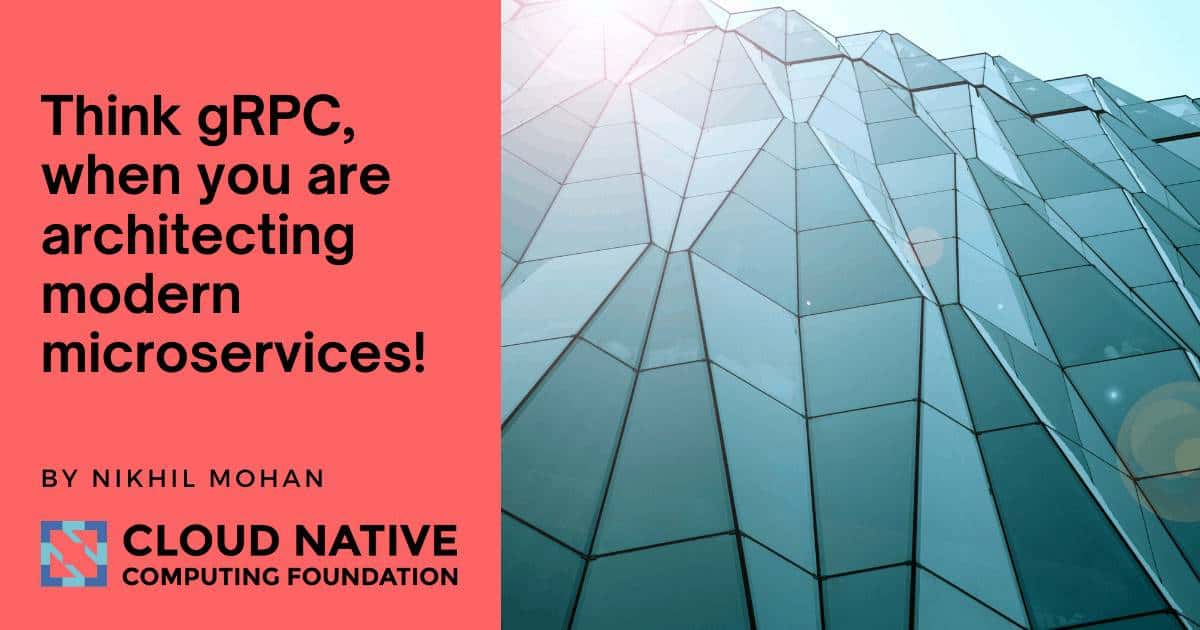Think Grpc When You Are Architecting Modern Microservices Cncf