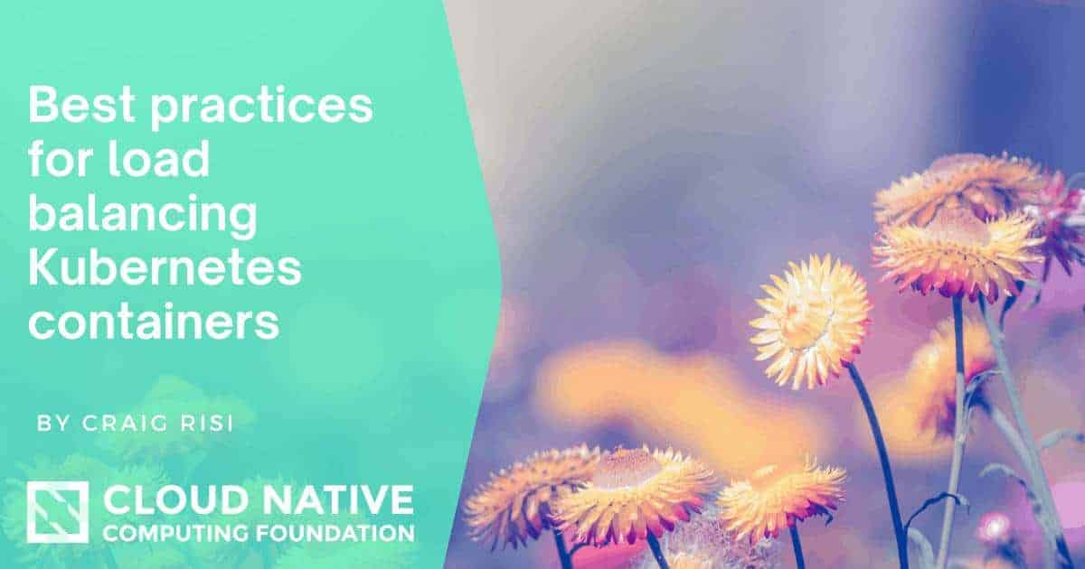 Best practices for load balancing Kubernetes containers | CNCF