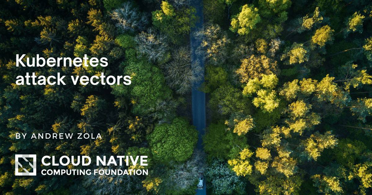 Kubernetes main attack vectors tree: an explainer guide | CNCF