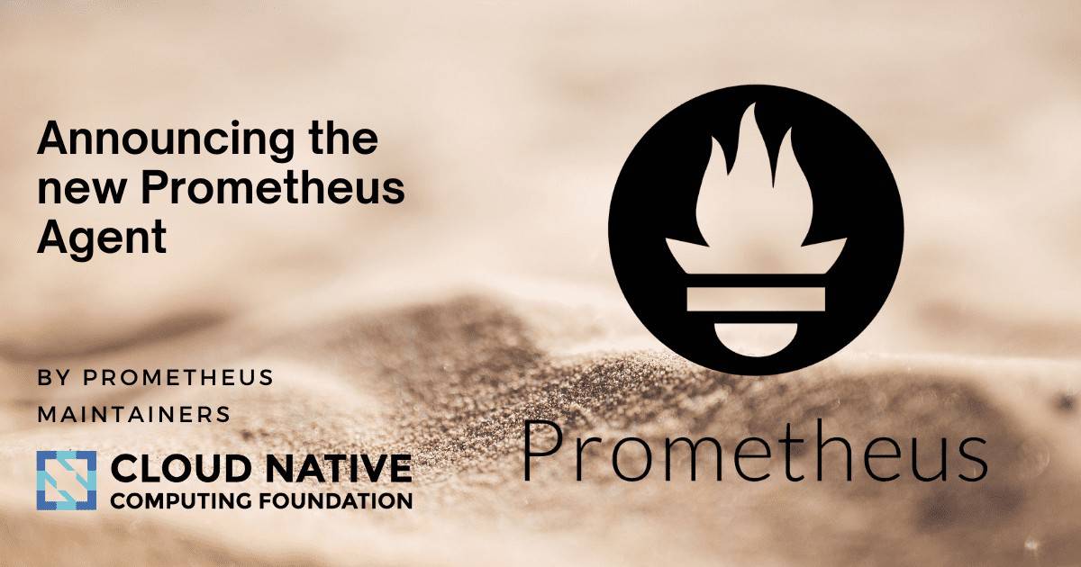Prometheus announces an Agent to address a new range of use cases | CNCF