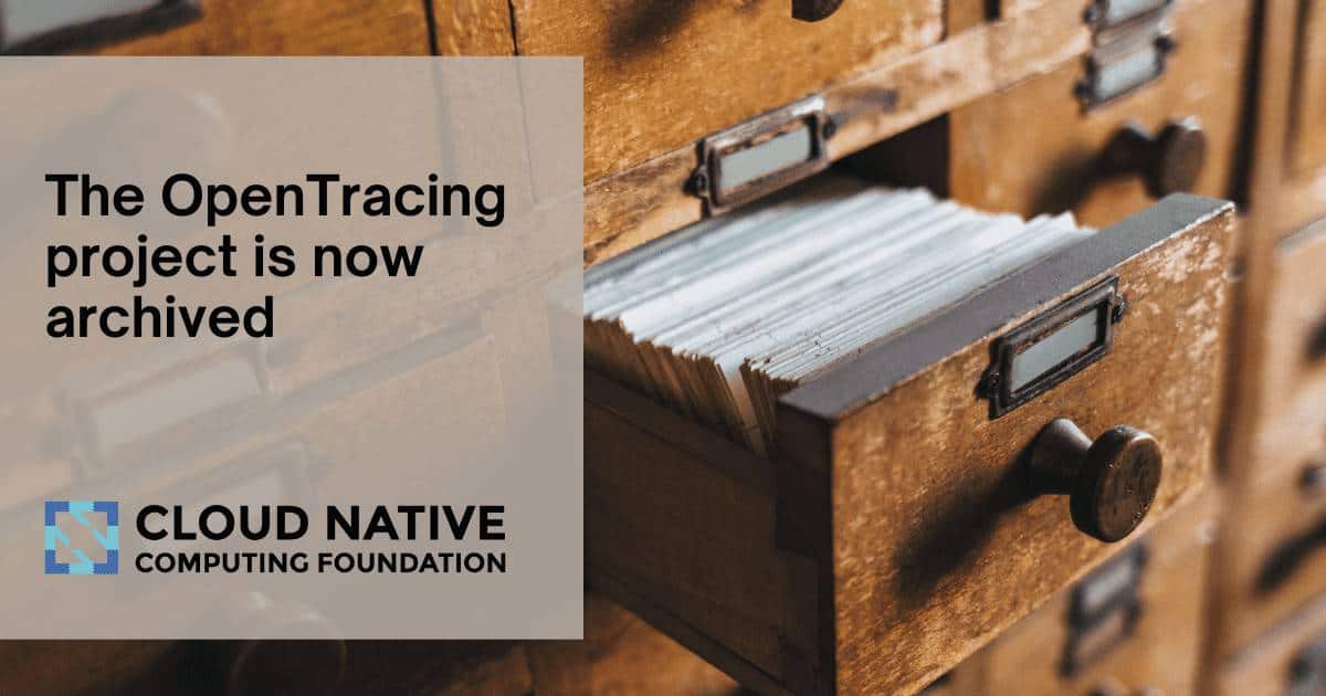CNCF Archives the OpenTracing Project | CNCF