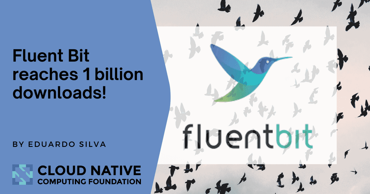 Fluent Bit Reaches 1 Billion Downloads Cncf 