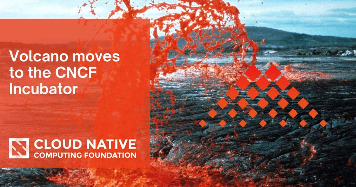 Cloud Native Batch System Volcano moves to the CNCF Incubator | CNCF