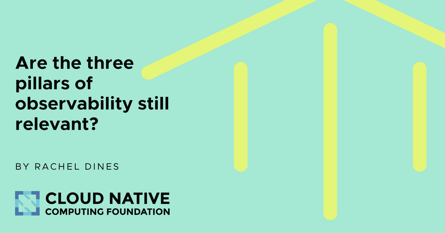 Are the three pillars of observability still relevant? | CNCF