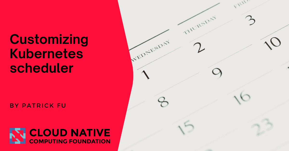 Customizing K8S scheduler | CNCF