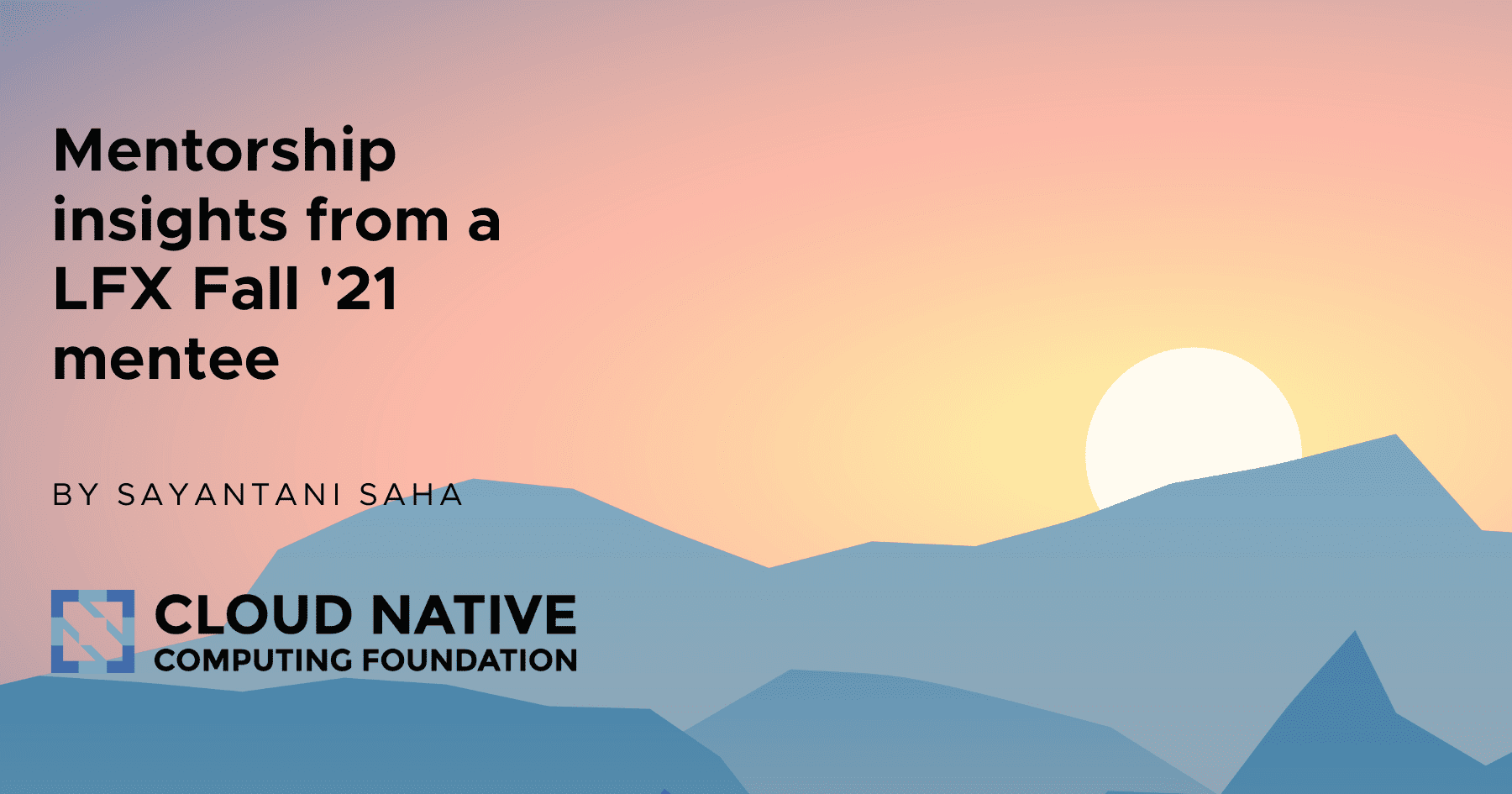Mentorship Spotlight: As an LFX Mentee for Fall’21 | CNCF