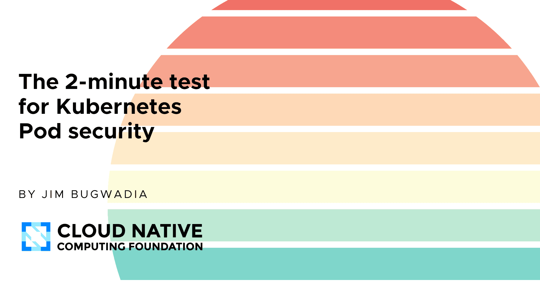The 2-minute test for Kubernetes Pod security | CNCF