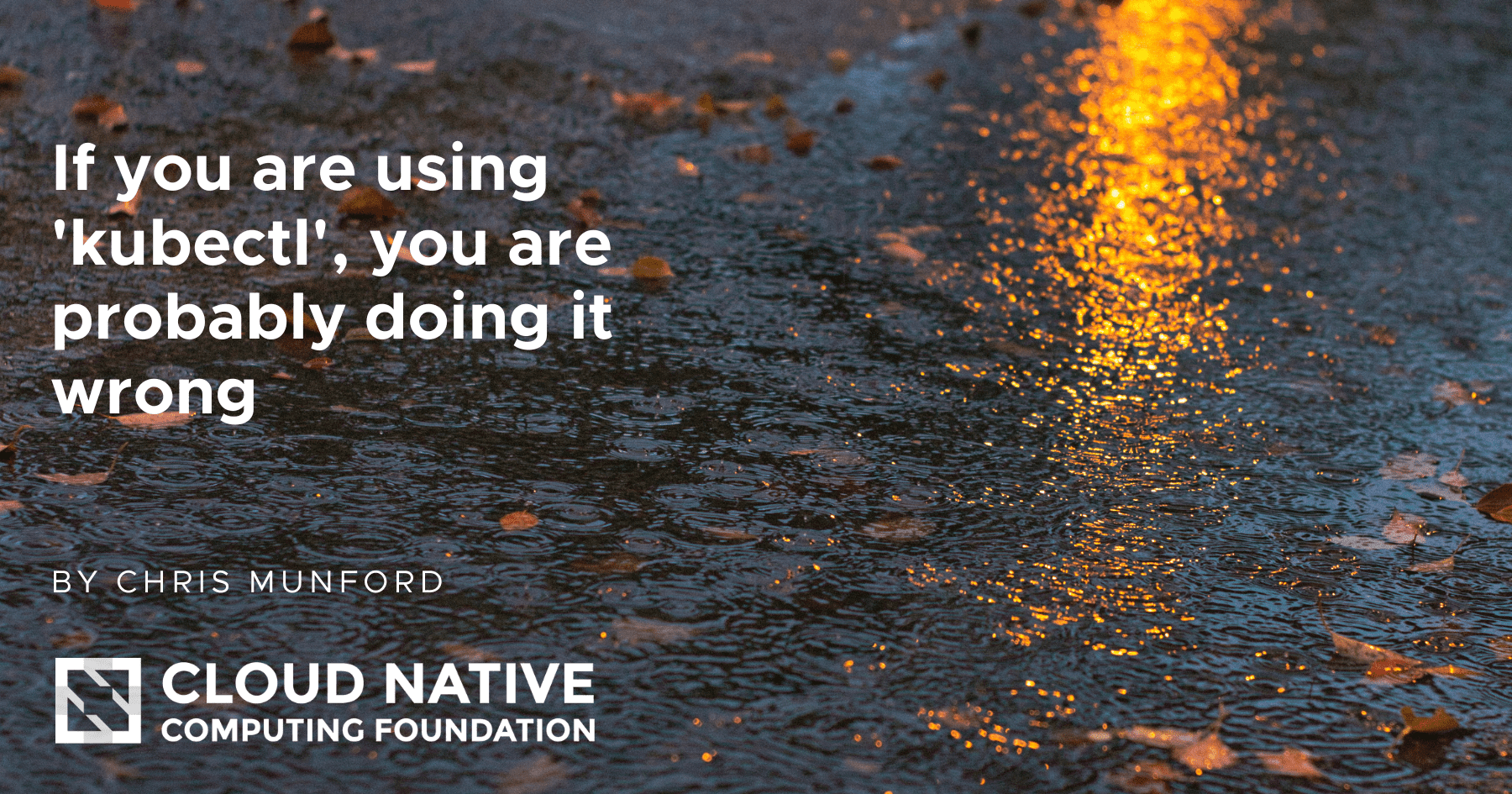 If you are using ‘kubectl’, you are probably doing it wrong | CNCF