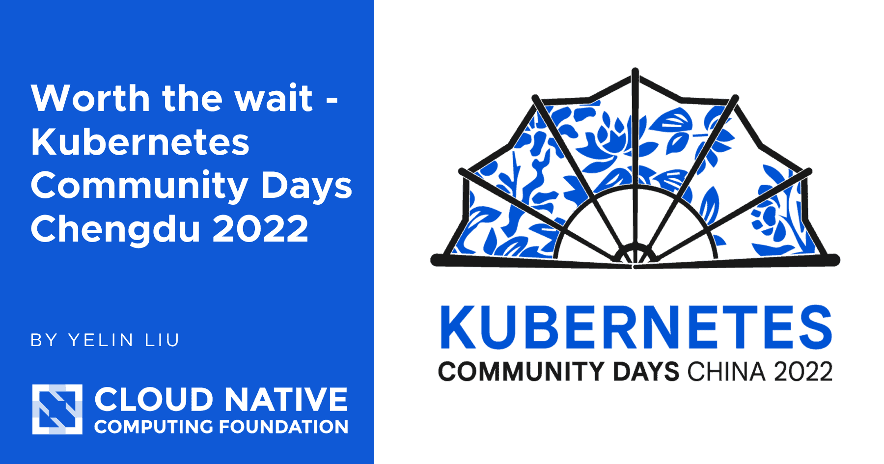 Worth The Wait Kubernetes Community Days Chengdu 2022 Cncf