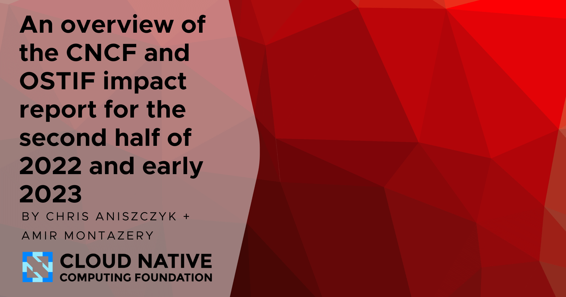 An overview of the CNCF and OSTIF impact report for the second half of 2022 and early 2023 | CNCF