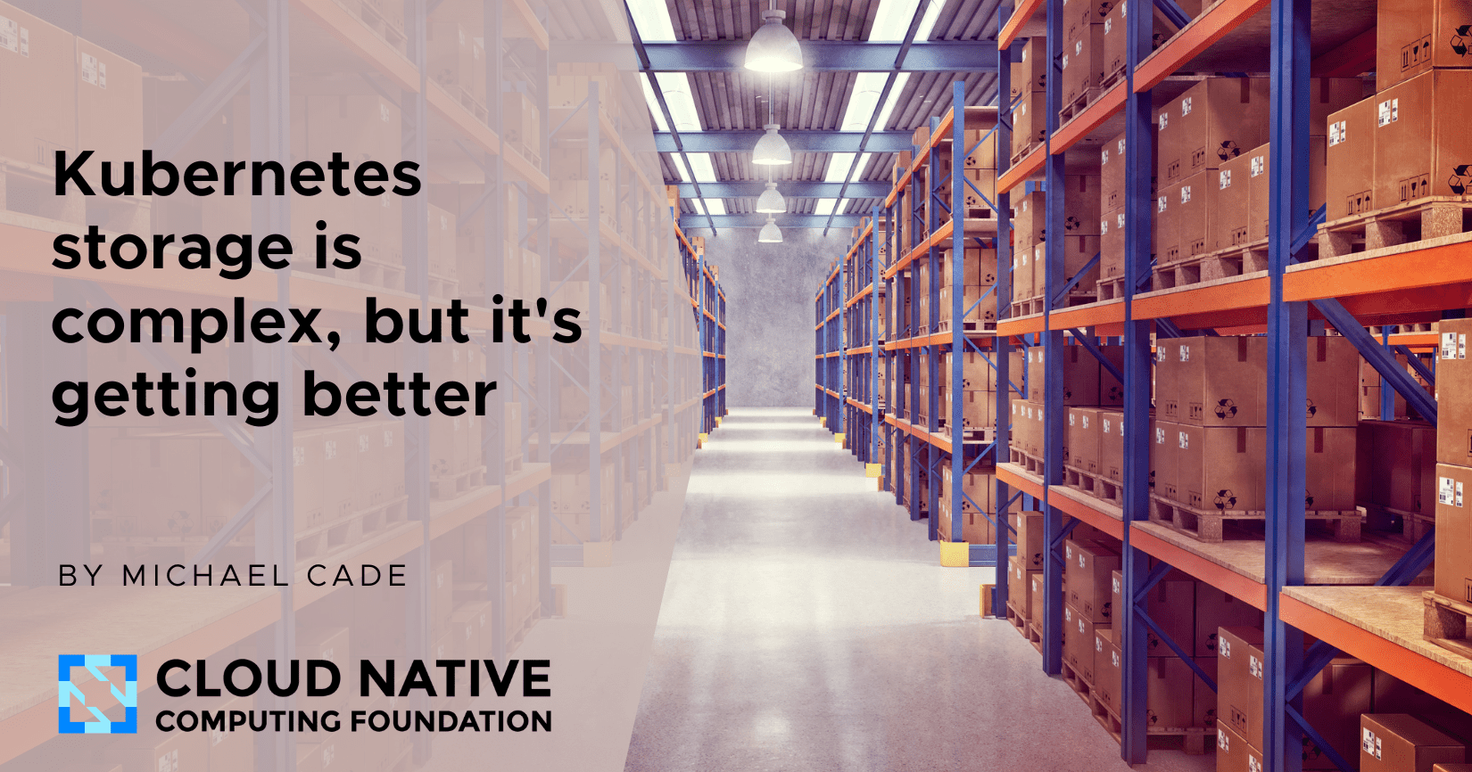 Kubernetes Storage Is Complex But Its Getting Better Cncf