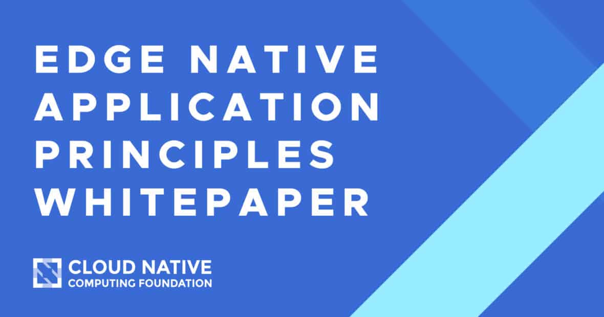 Edge Native Applications Principles Whitepaper | CNCF
