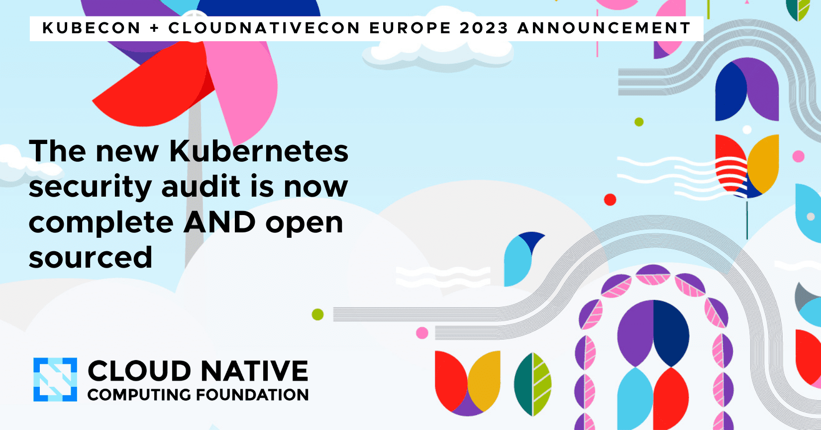New Kubernetes Security Audit Complete And Open Sourced Cncf