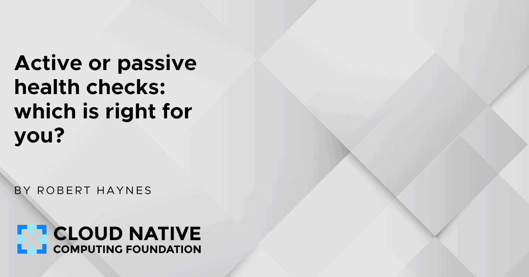 Active or passive health checks: which is right for you? | CNCF
