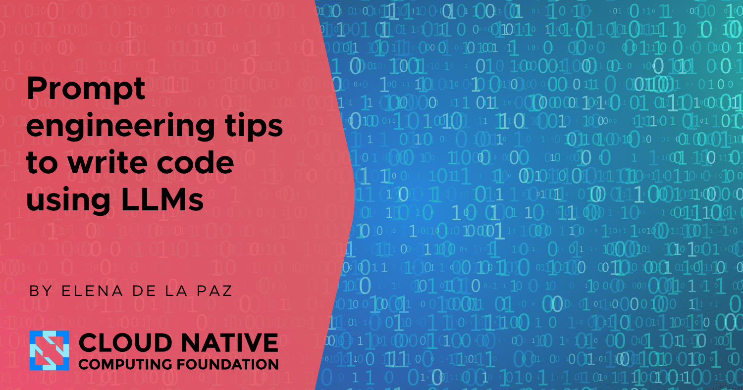Prompt engineering tips to write code using LLMs | CNCF