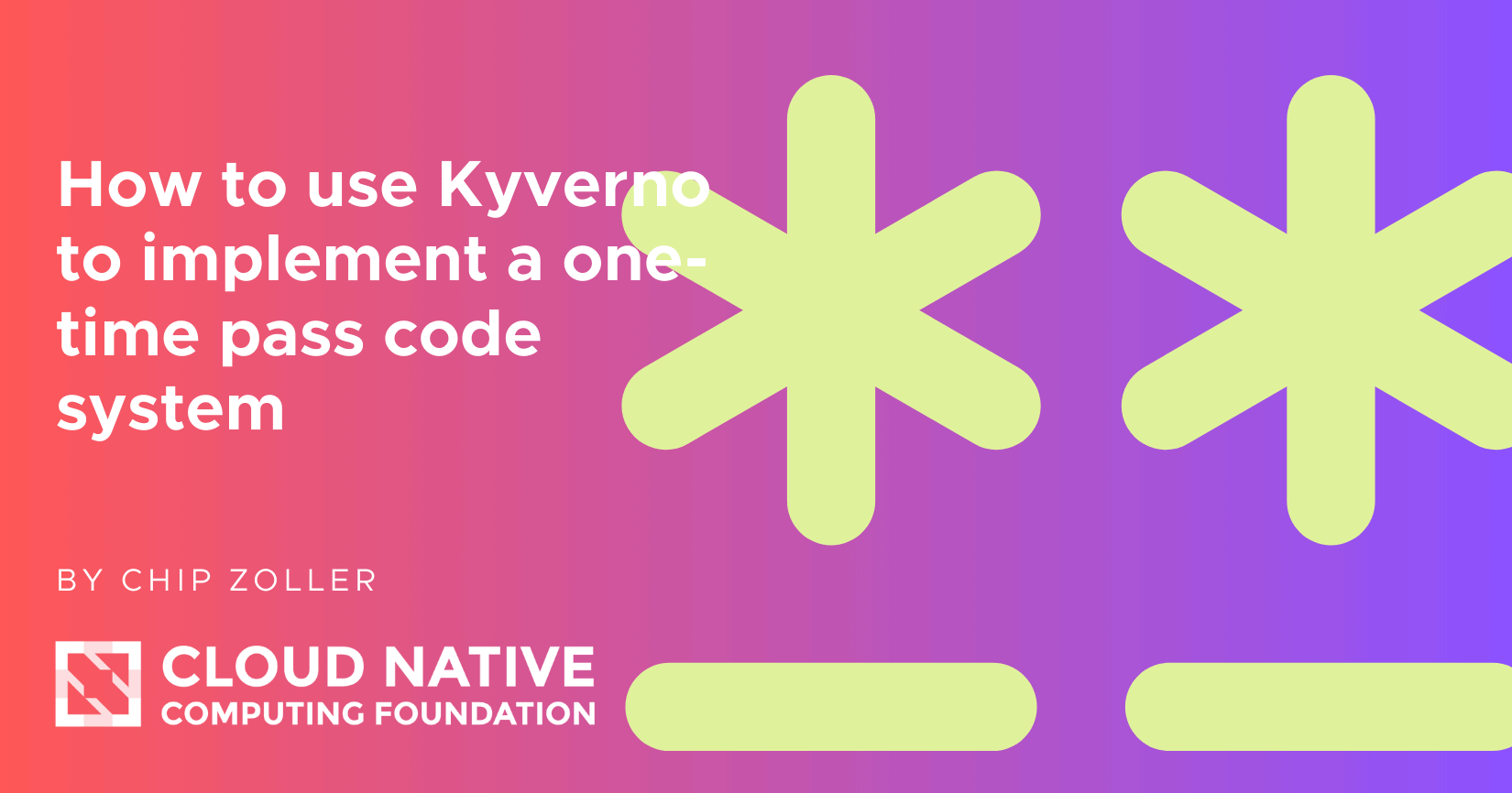 One-time pass codes for Kyverno | CNCF