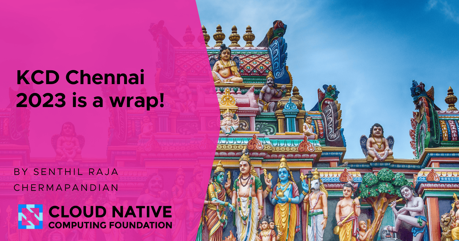Chennai’s first in-person KCD concludes! | CNCF