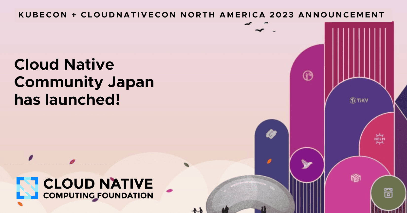 Launch of CNCF Japan Chapter “Cloud Native Community Japan” | CNCF Launch of CNCF Japan Chapter “Cloud Native Community Japan” | CNCF