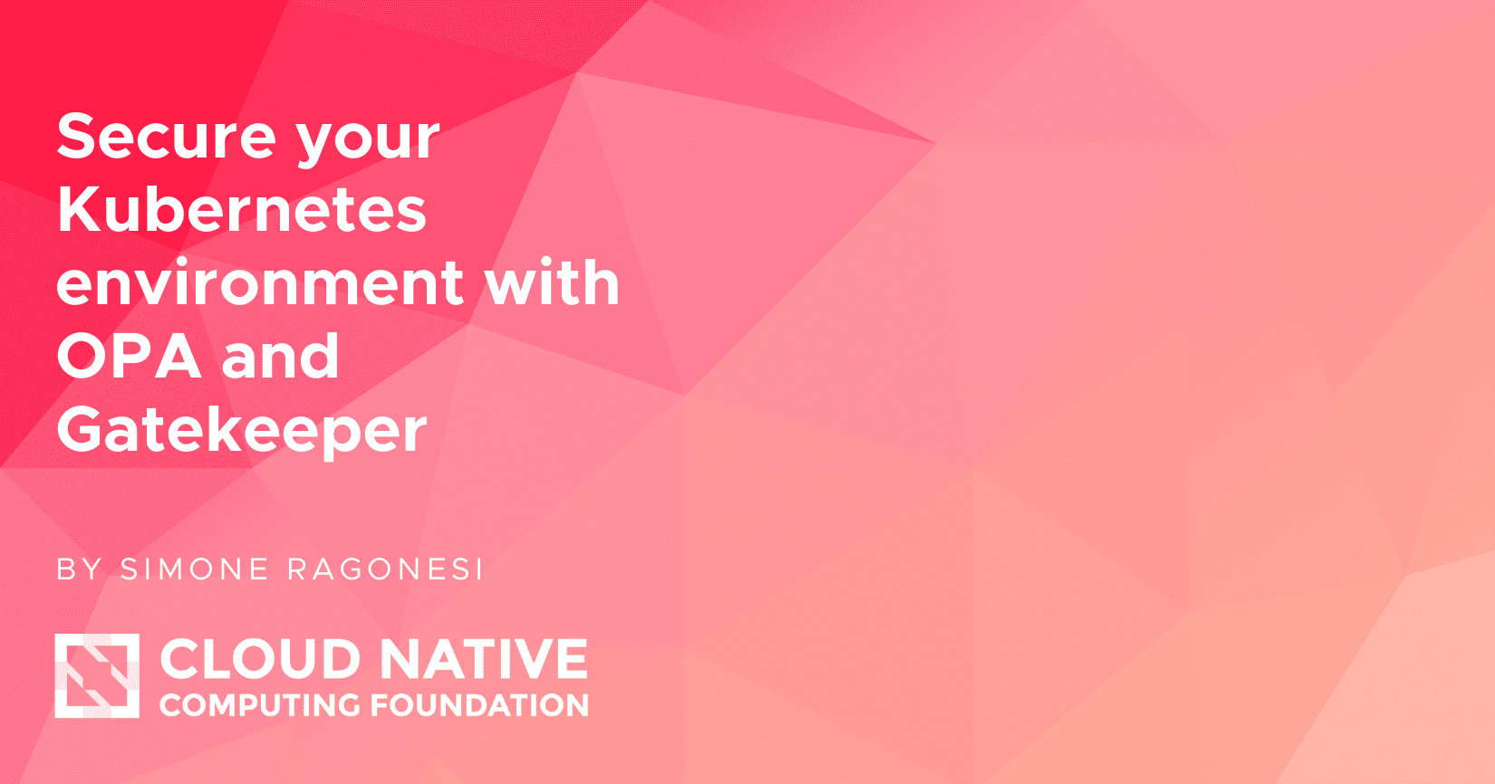 Secure Your Kubernetes Environment With Opa And Gatekeeper Cncf