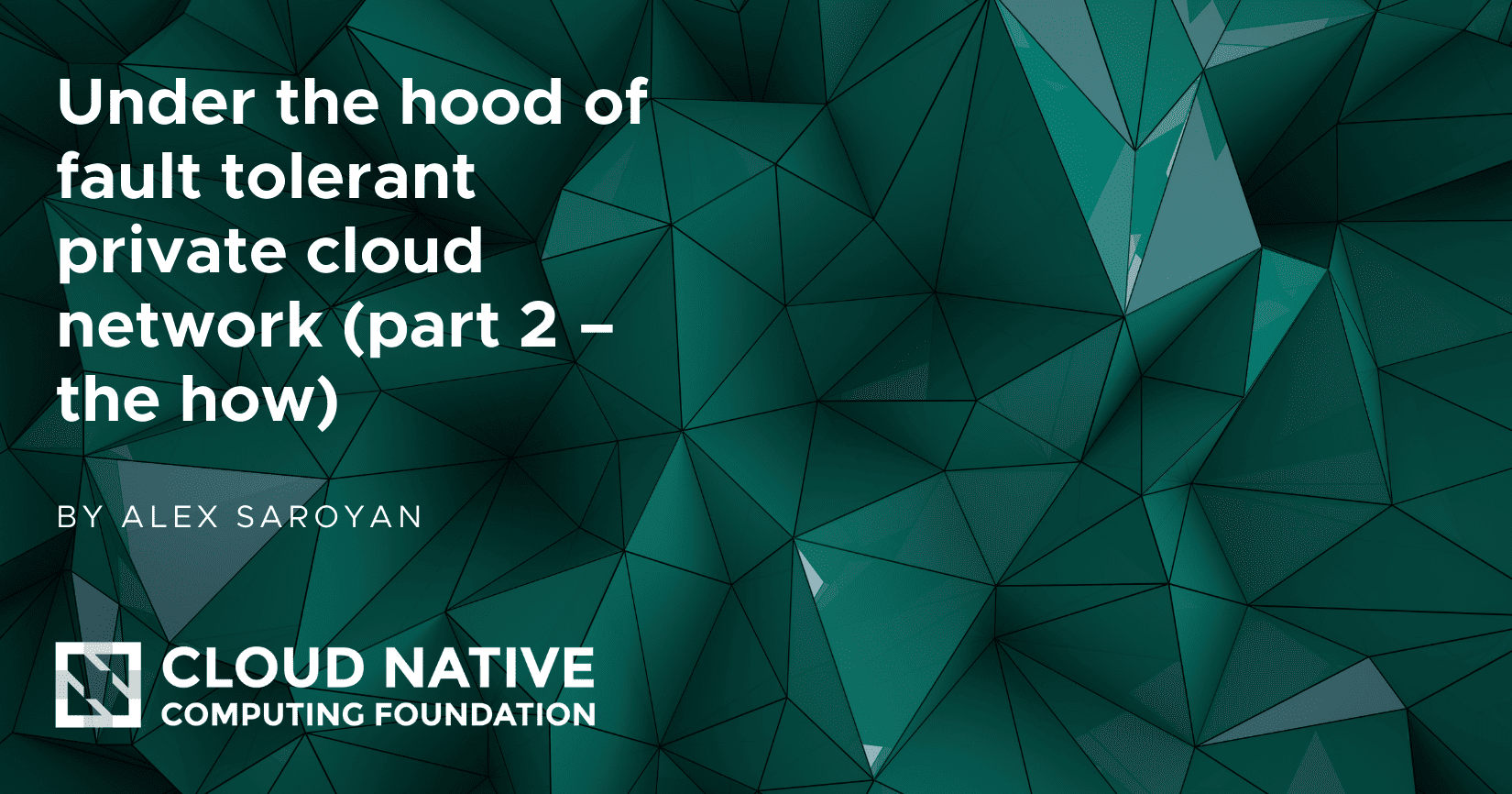 Under The Hood Of Fault Tolerant Private Cloud Network Part 2 The How Cncf