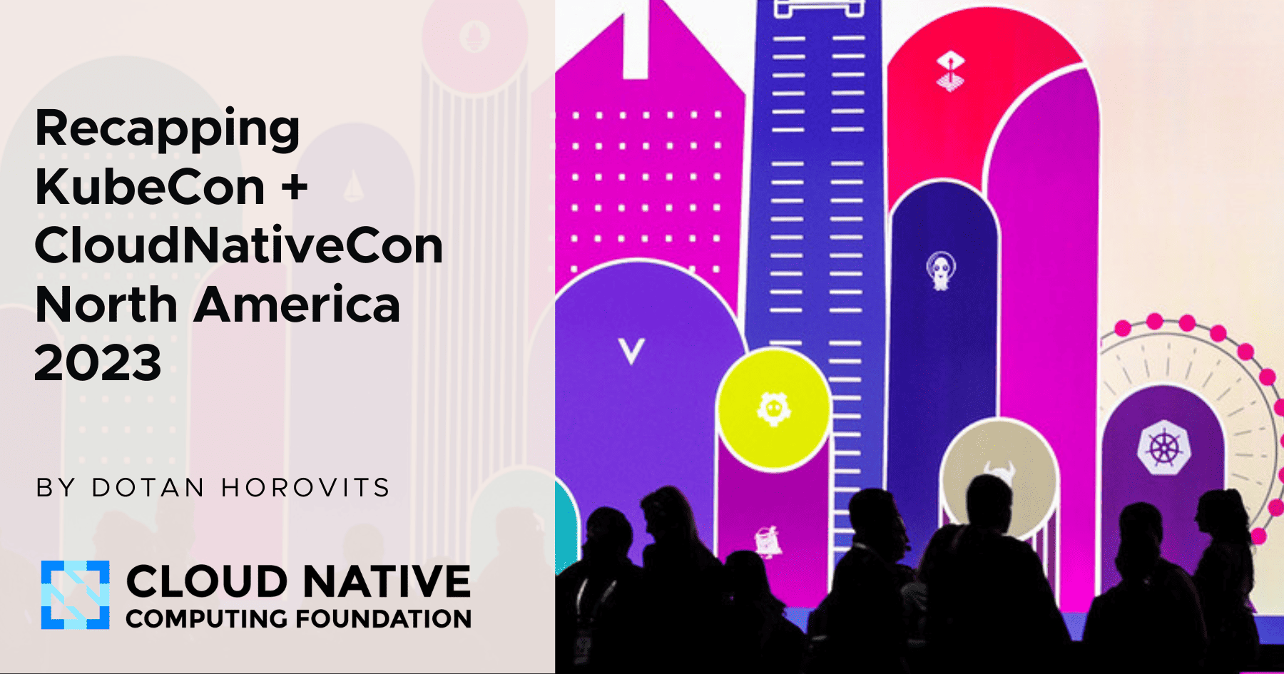 Recapping KubeCon + CloudNativeCon North America 2023 | CNCF