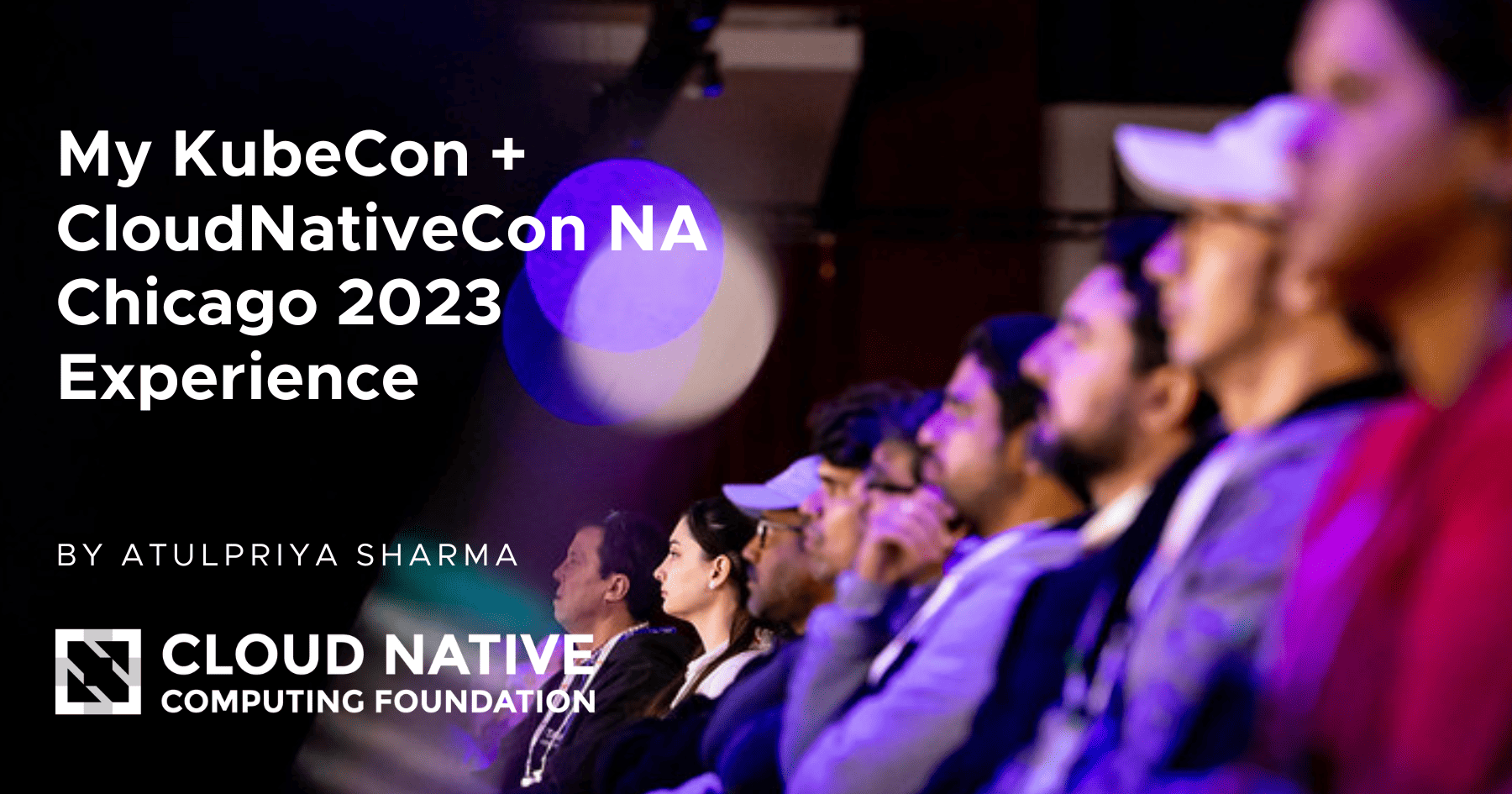 My KubeCon + CloudNativeCon NA Chicago 2023 Experience | CNCF