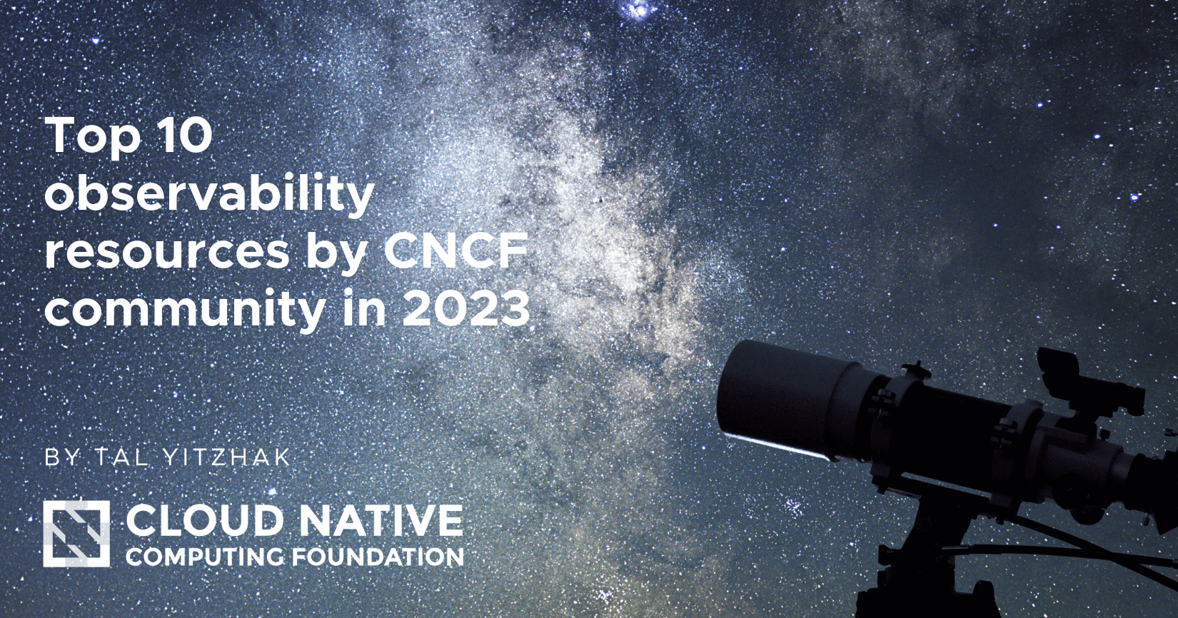 Top 10 observability resources by CNCF community in 2023 | CNCF Top 10 observability resources by CNCF community in 2023 | CNCF