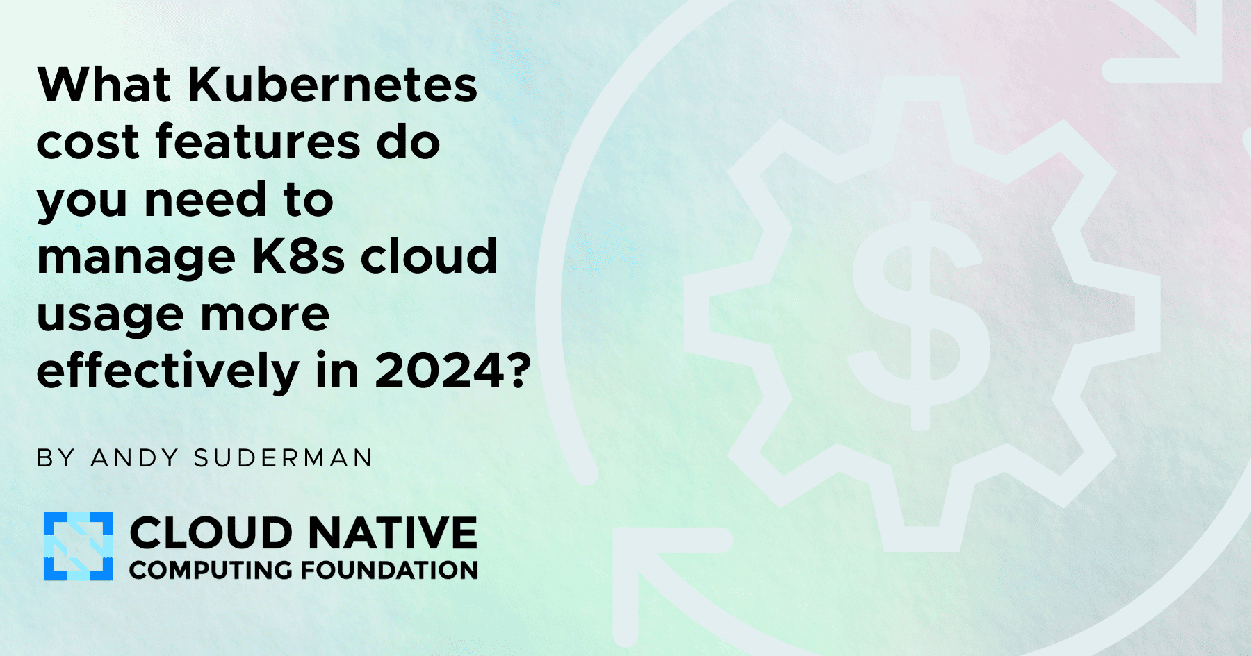 The Kubernetes cost features you need in 2024 | CNCF