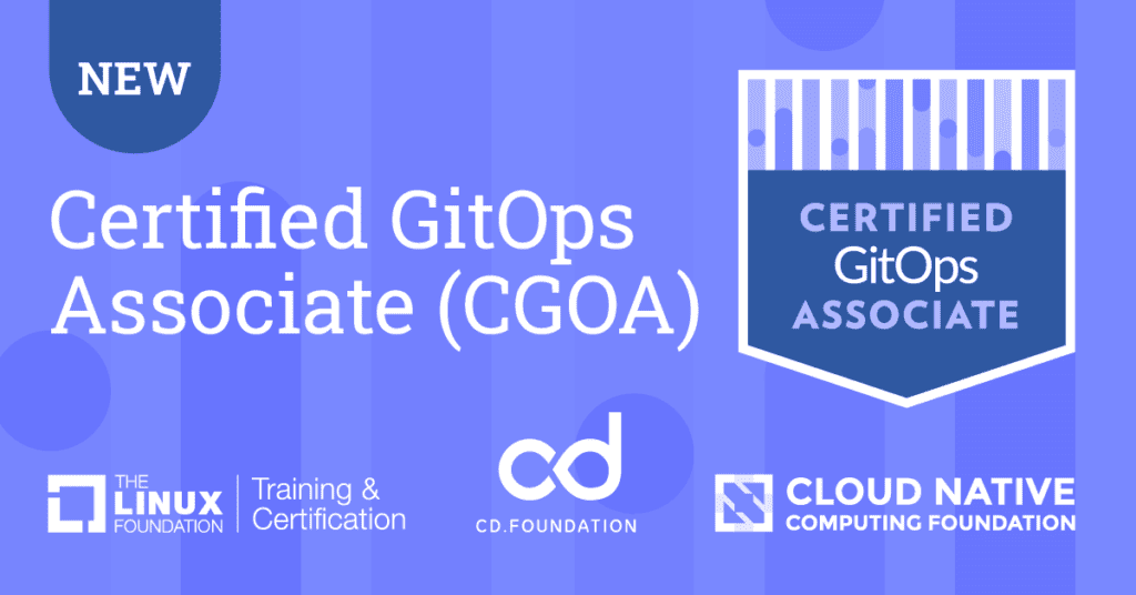 Launching the new GitOps Associate Certification (CGOA) | CNCF Launching the new GitOps Associate Certification (CGOA) | CNCF