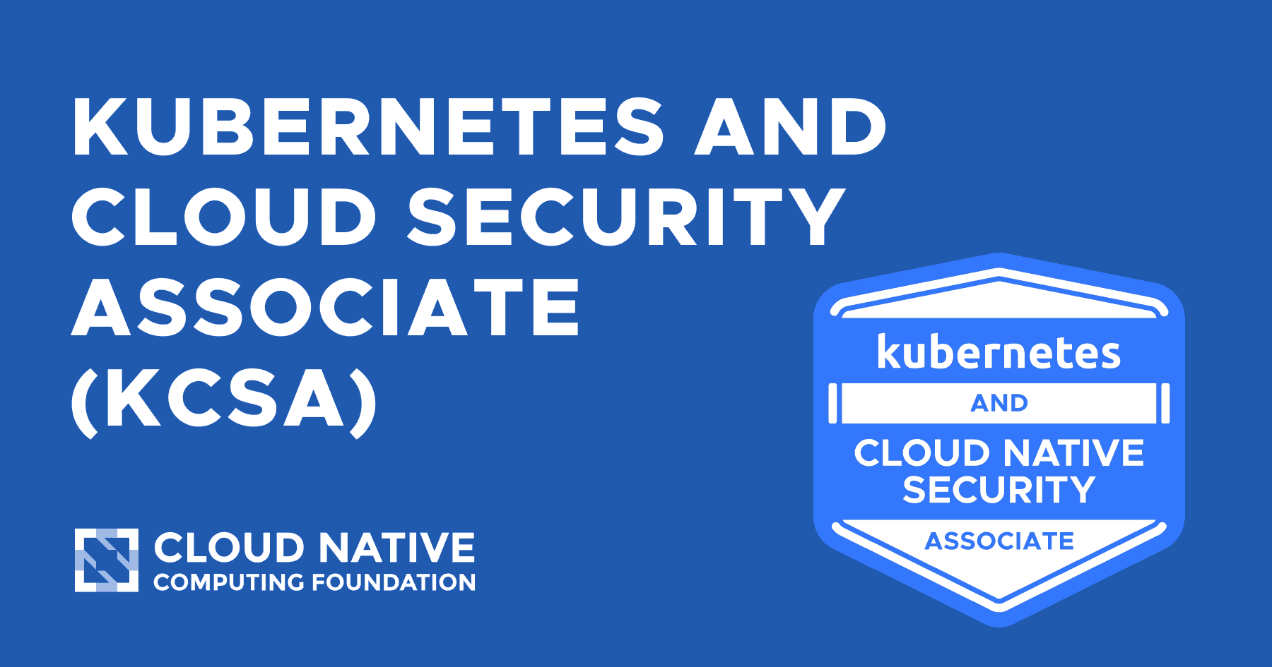 Kubernetes and Cloud Security Associate (KCSA) | CNCF