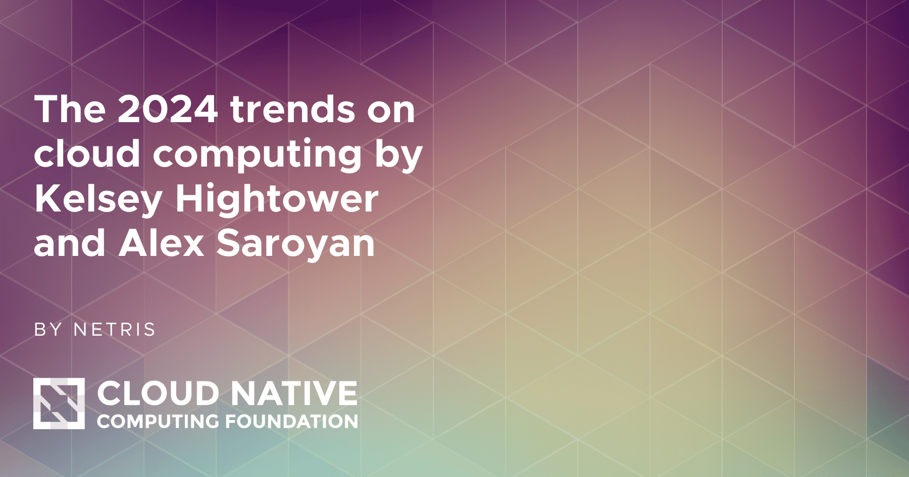 The 2024 trends on cloud computing by Kelsey Hightower and Alex Saroyan ...