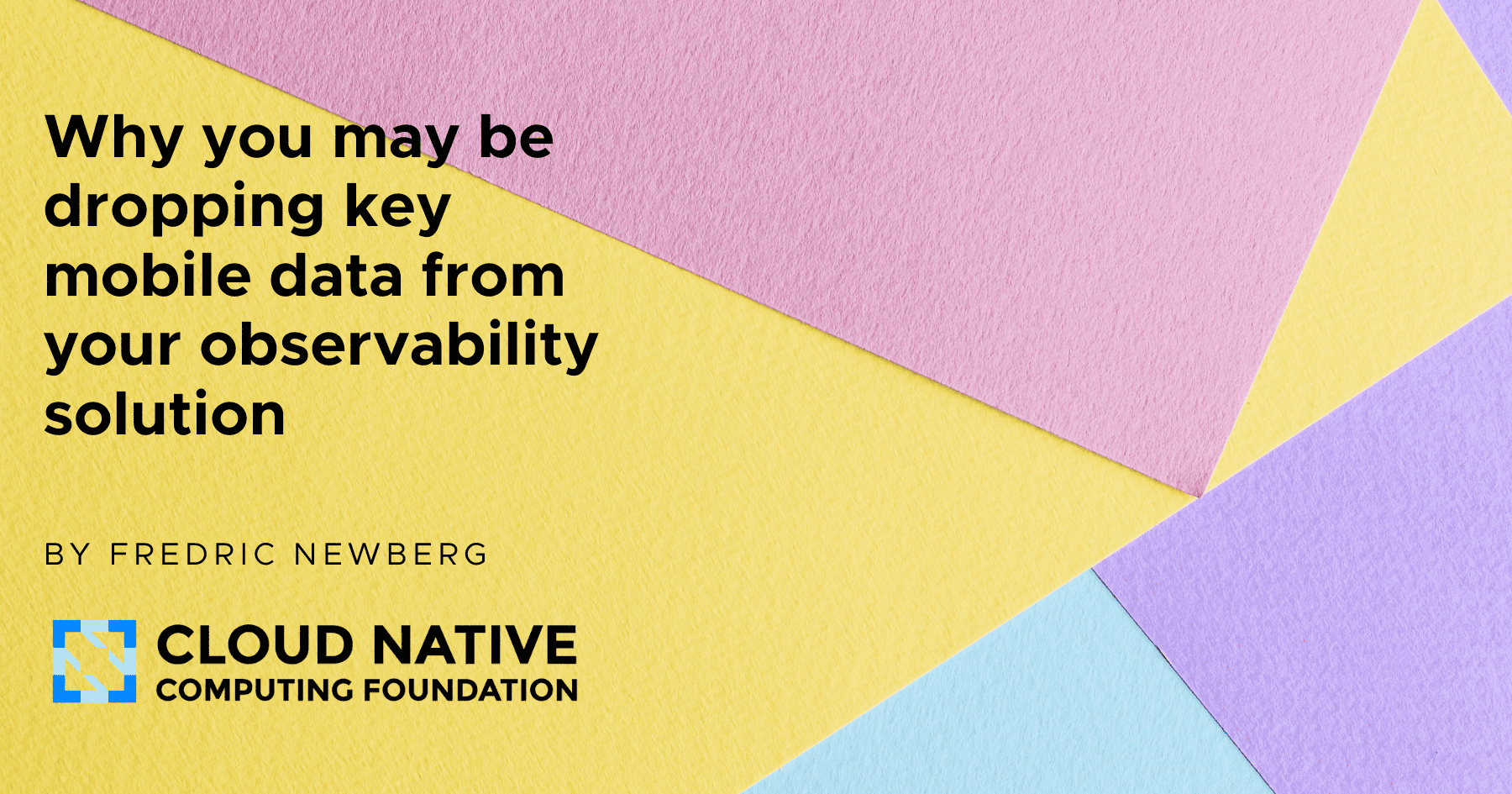 Why you may be dropping key mobile data from your observability ...