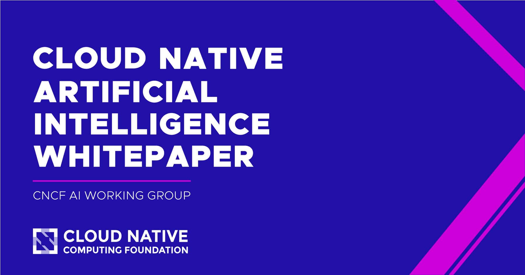 Cloud Native Artificial Intelligence Whitepaper | CNCF Cloud Native Artificial Intelligence Whitepaper | CNCF
