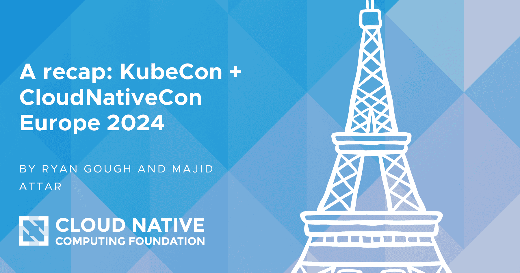 A Recap Kubecon Cloudnativecon Europe 2024 Cncf