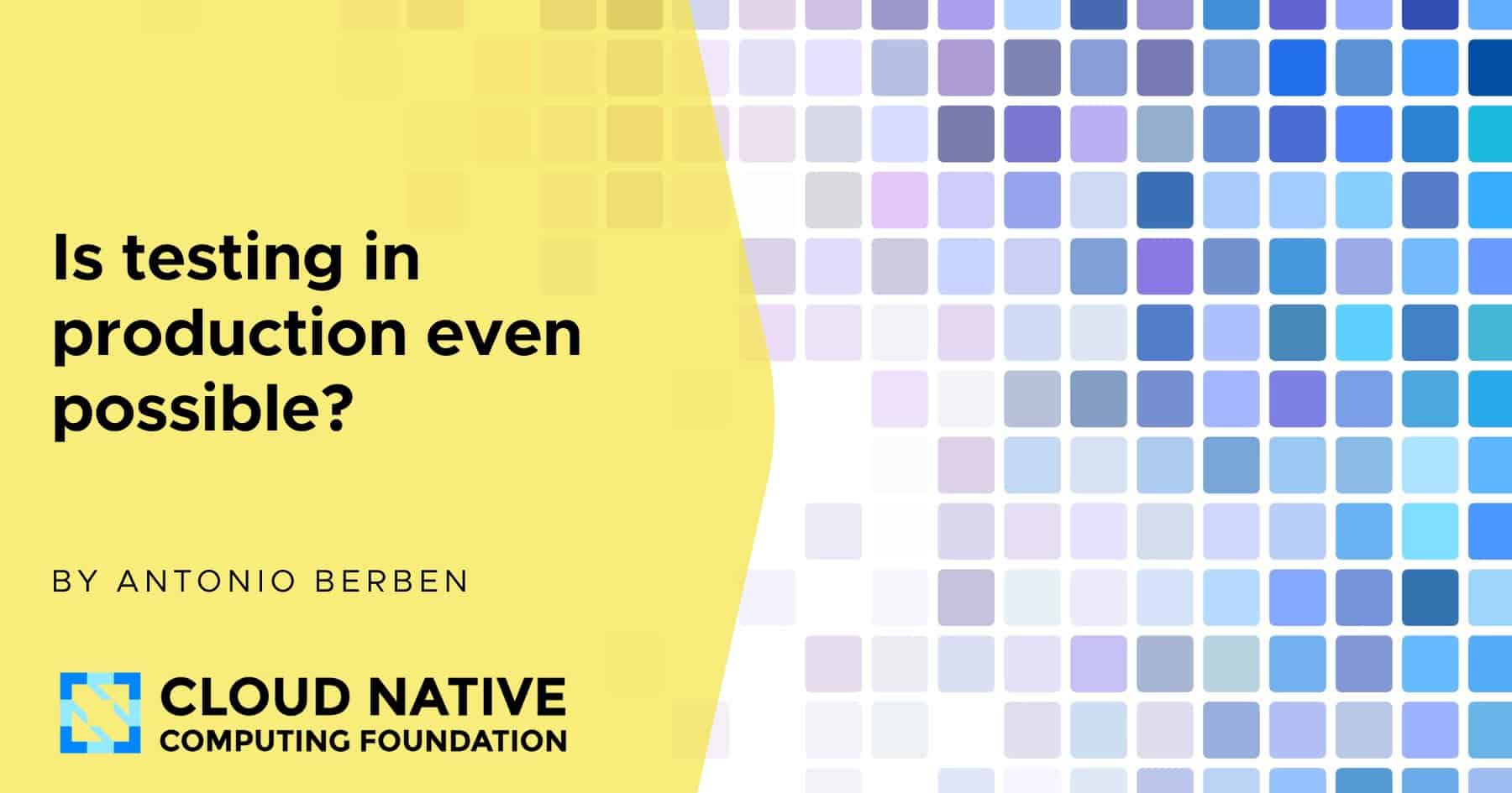 Is testing in production even possible? | CNCF