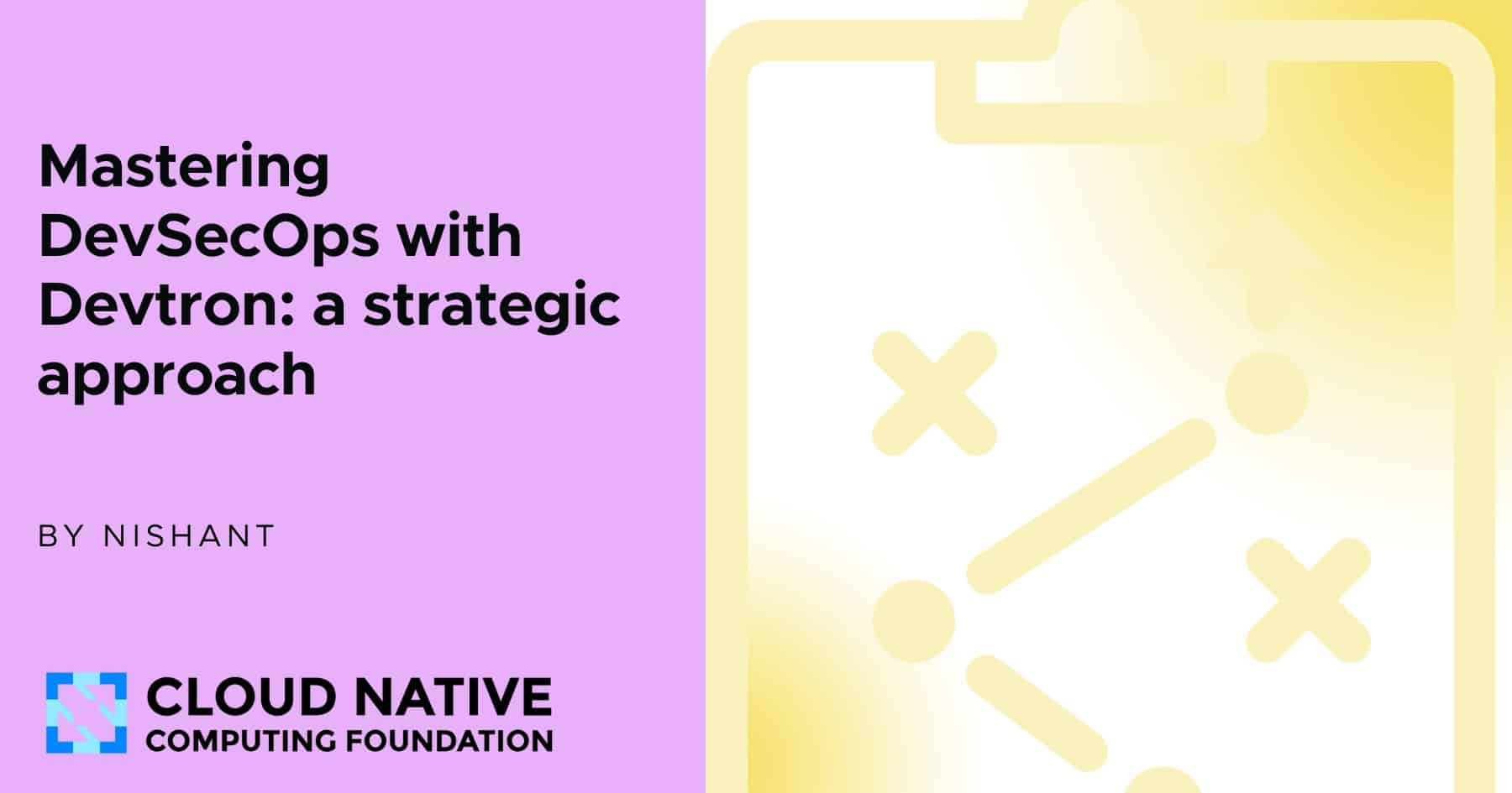 Mastering DevSecOps with Devtron: a strategic approach | CNCF