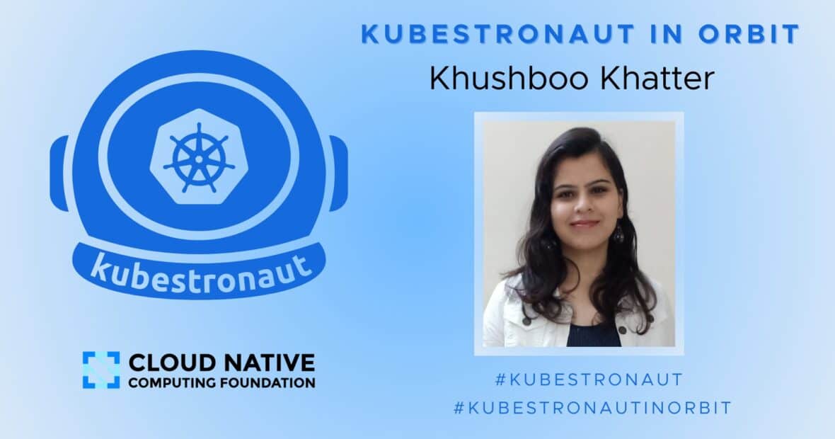 Kubestronaut in Orbit: Khushboo Khatter | CNCF
