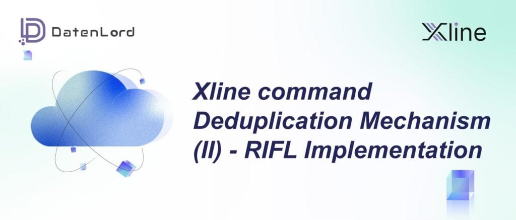 Xline command Deduplication Mechanism (II) — RIFL implementation | CNCF