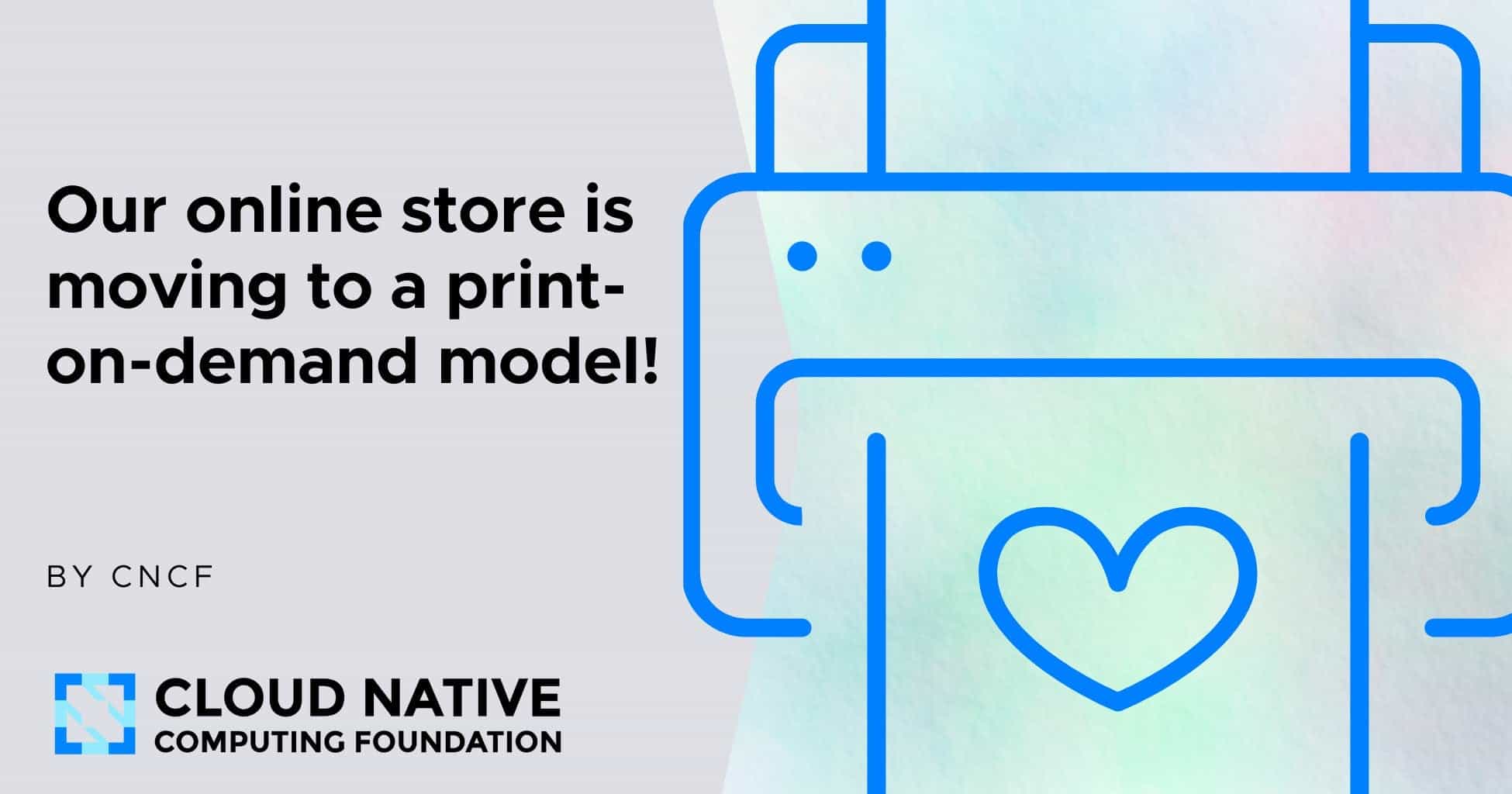 Embracing the future: our online store moves to a print-on-demand model | CNCF