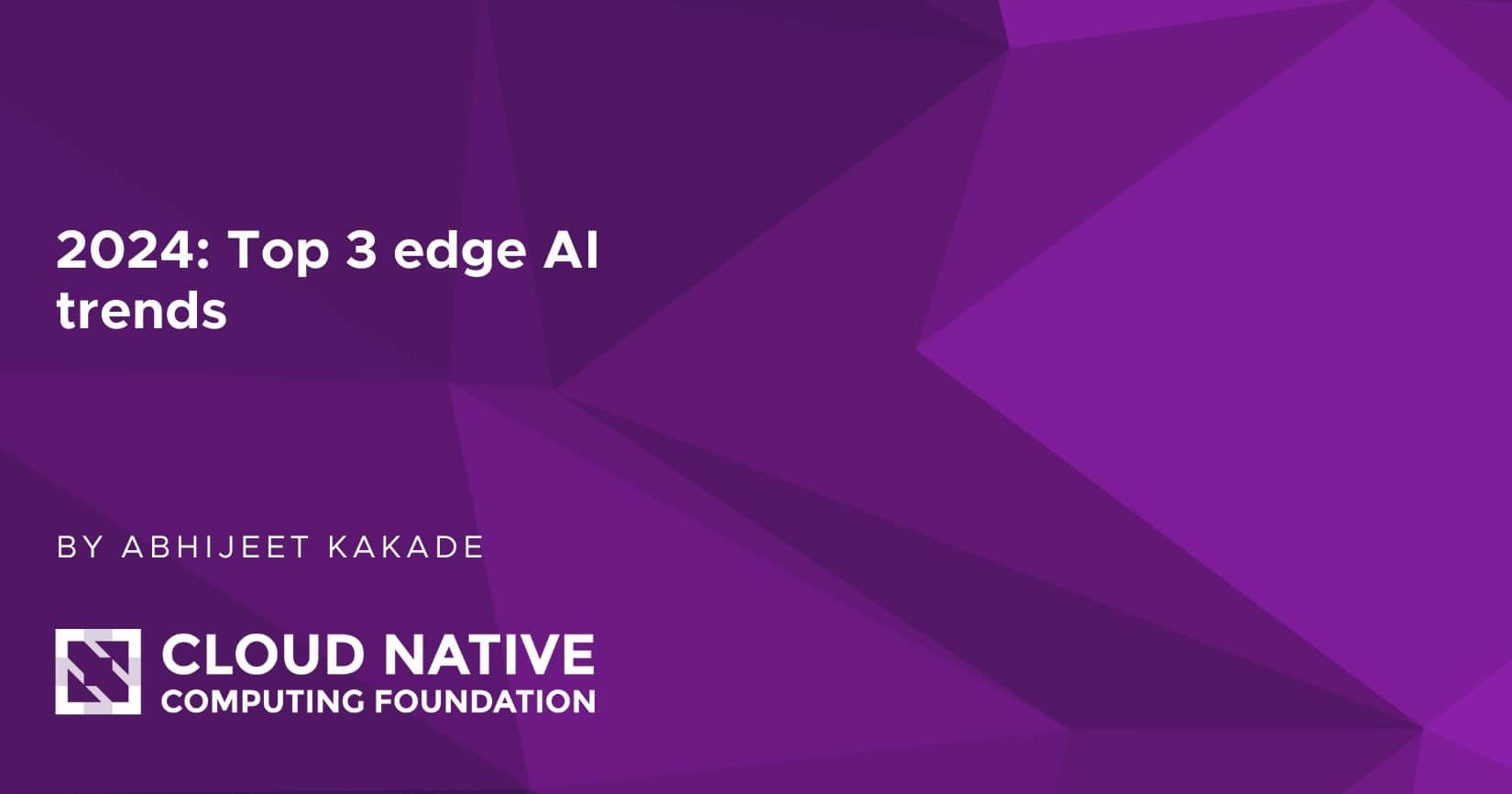 Top 3 edge AI trends to look for in 2024 | CNCF