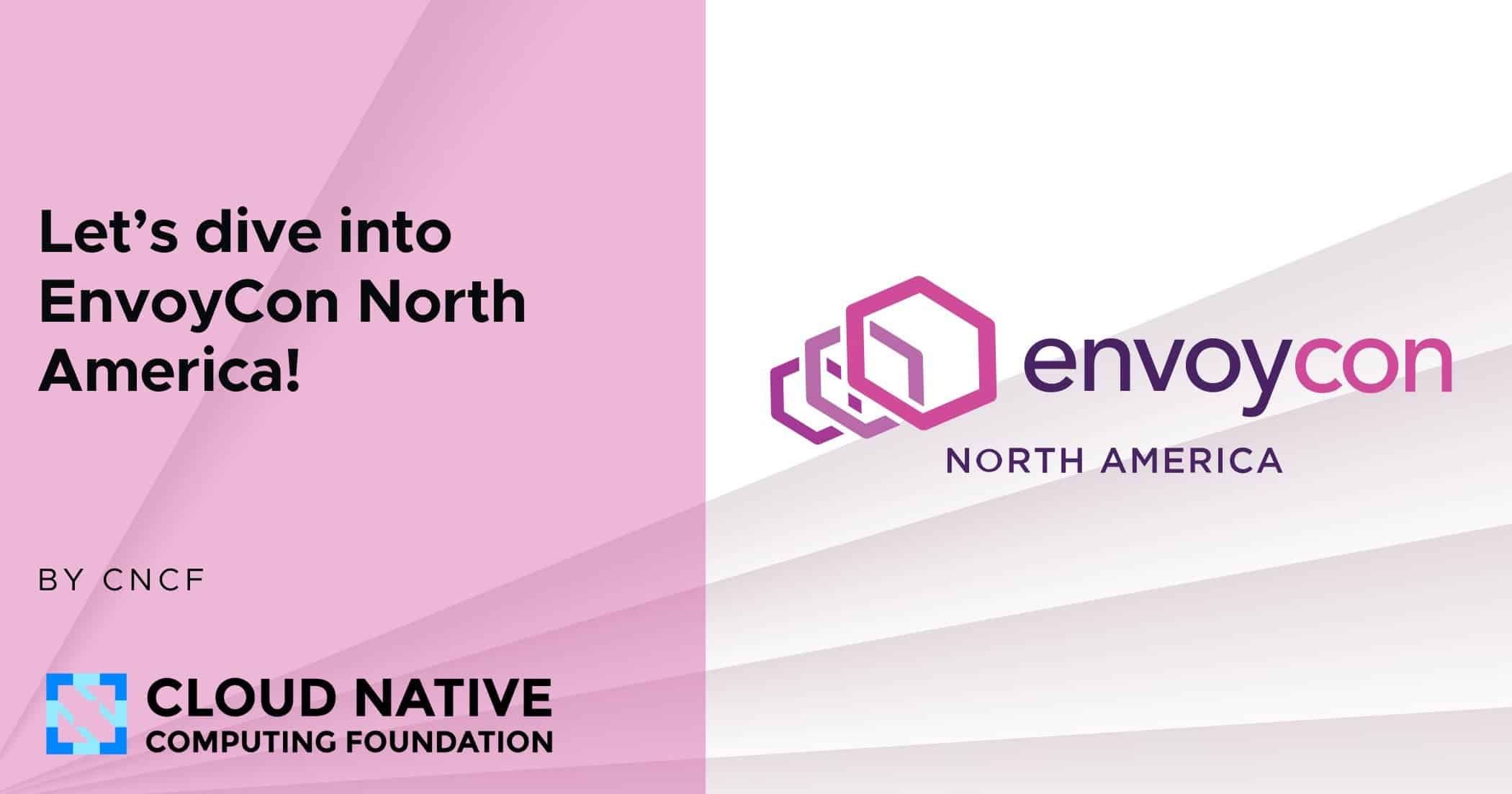 KubeCon + CloudNativeCon North America co-located event deep dive: EnvoyCon | CNCF